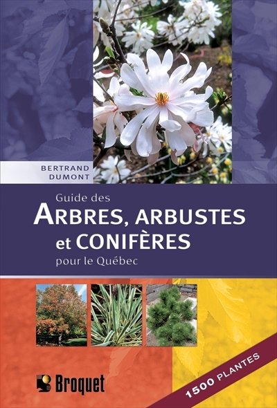 Guide des arbres, arbustes et conifères pour le Québec - Broquet ...