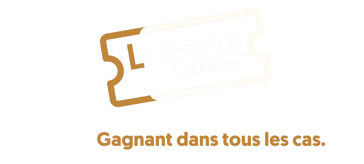 Loterie Latulippe | Latulippe